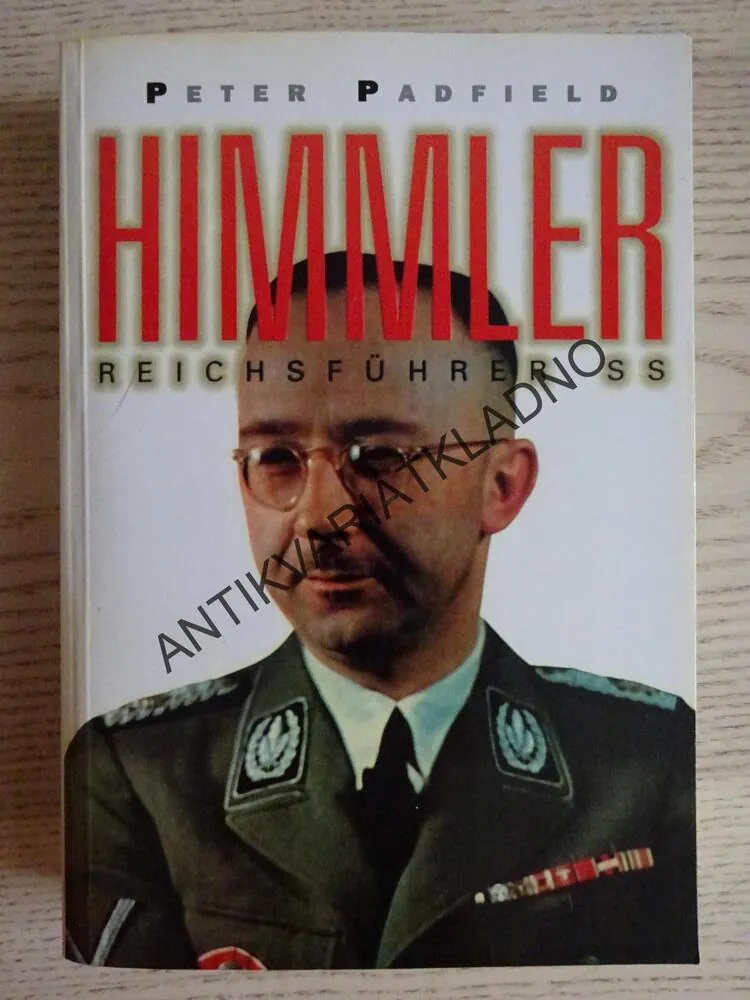 HEINRICH HIMMLER, REICHSFUHRER, PETER PADFIELD, **an | Antikvariát ...